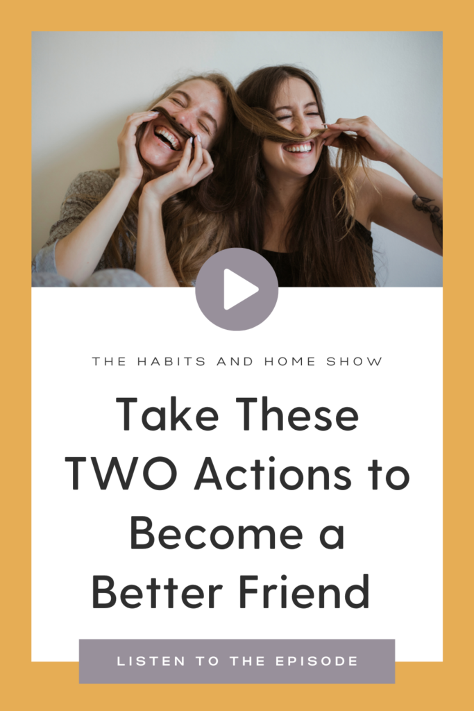 Take These Two Actions to Be a Better Friend