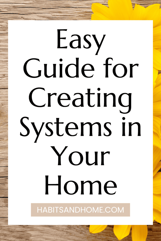 Easy Guide for Creating Systems to Manage Your Home Better