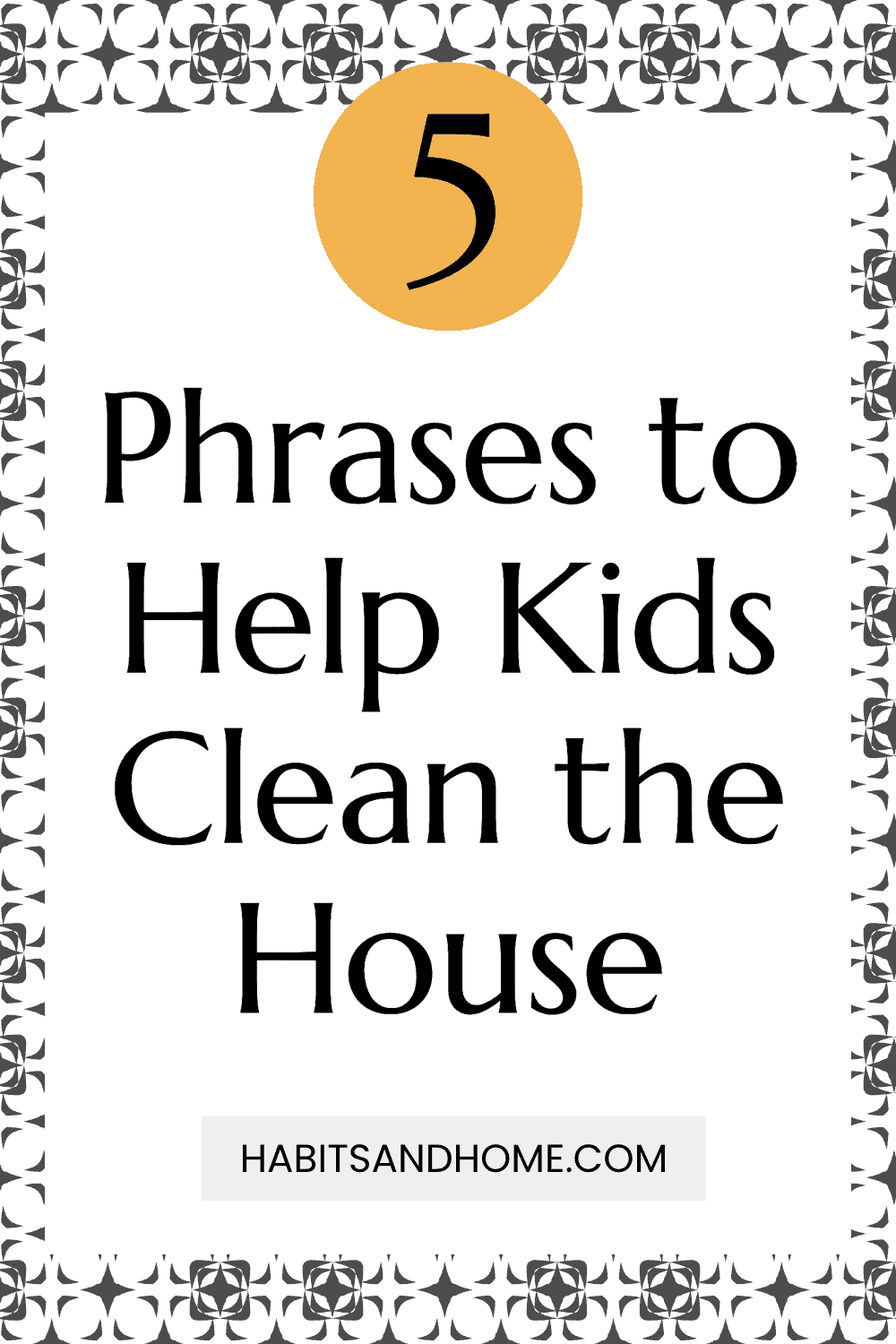 5 Simple Phrases to Get Kids to Clean Around the House