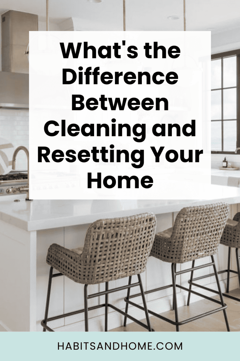 What’s the Difference Between Cleaning and Resetting Your Home What’s the Difference Between Cleaning and Resetting Your Home
