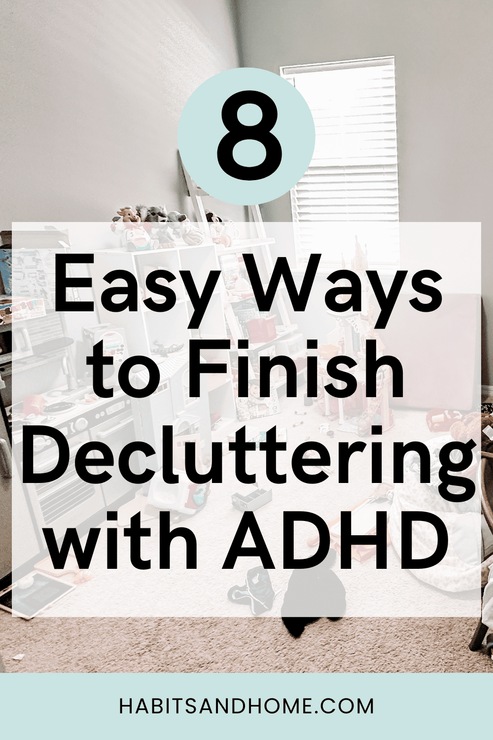 8 Easy Tips to Finish Decluttering with ADHD