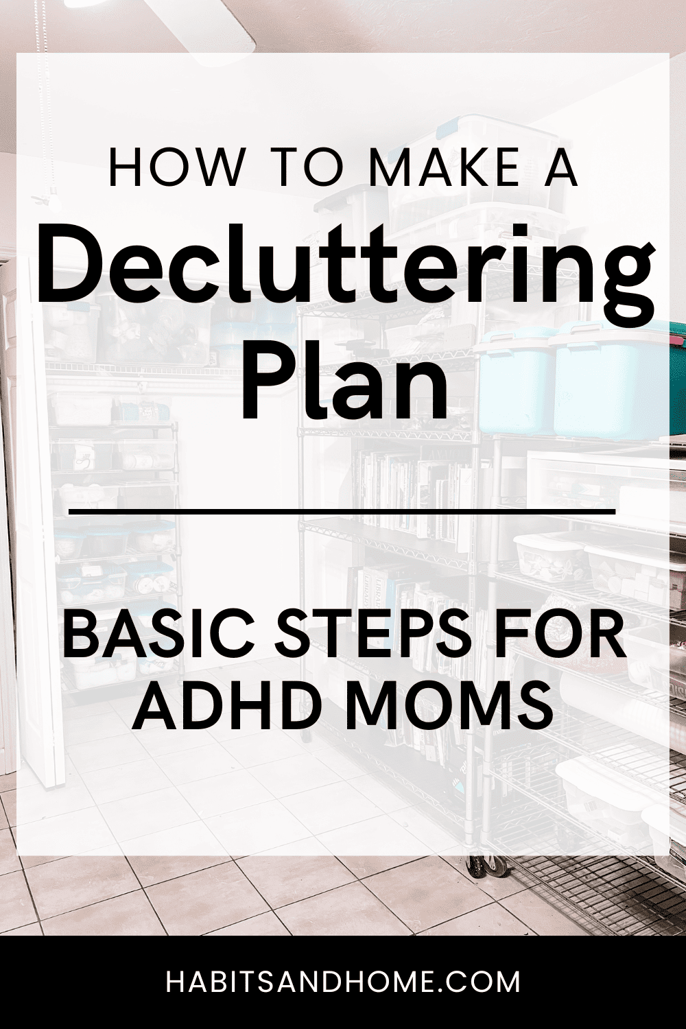 How to Make a Decluttering Plan – Basic Steps for ADHD Moms