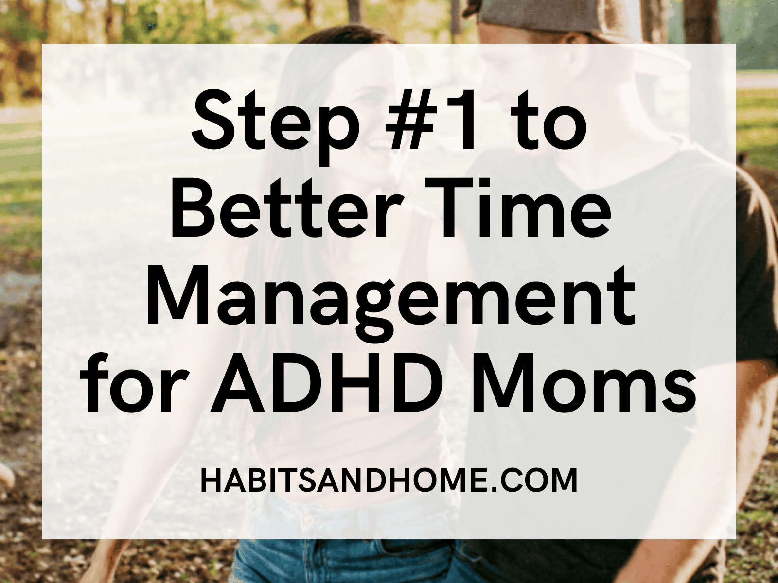 Step #1 to Better Time Management for ADHD Moms